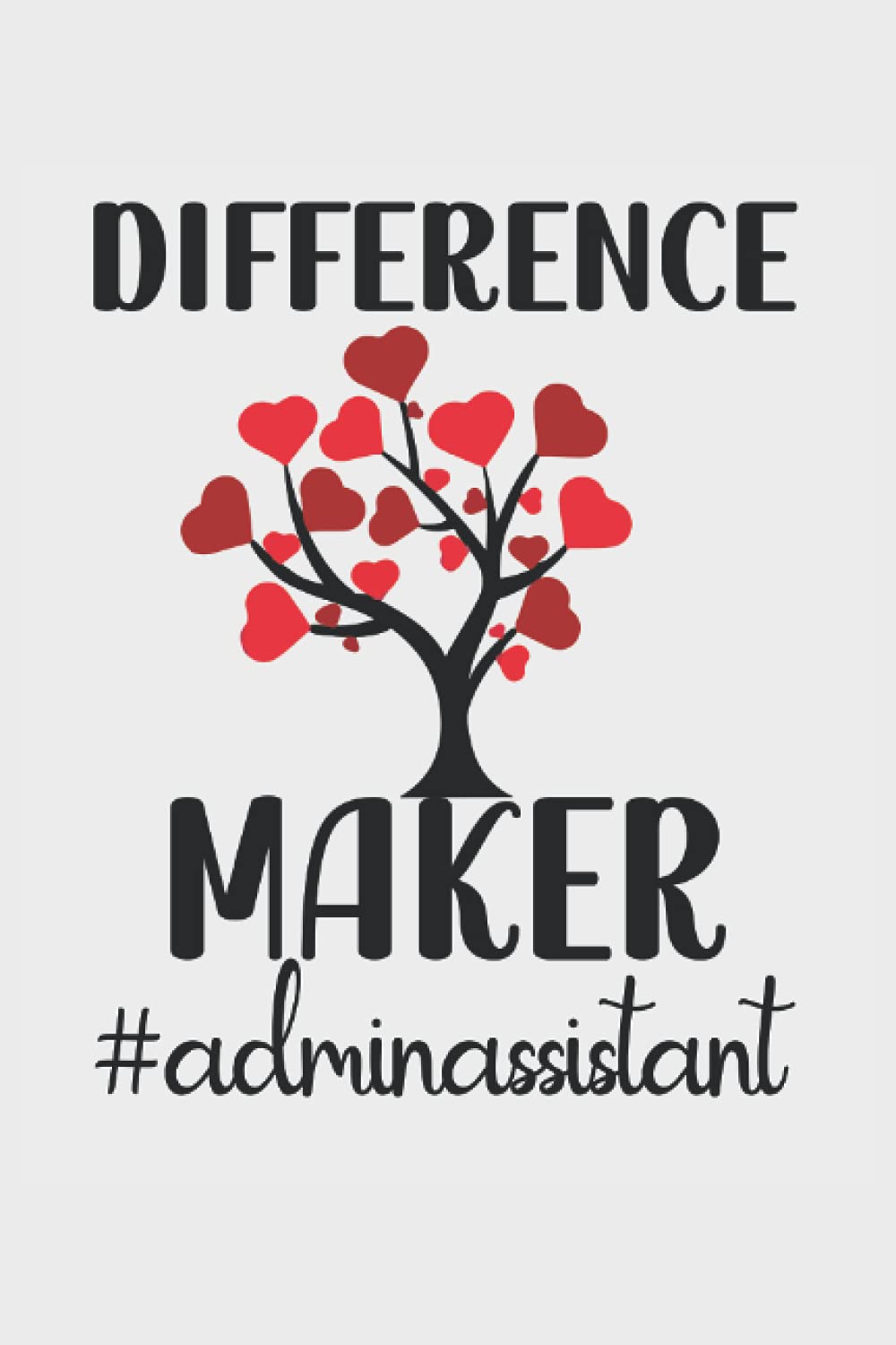 Difference Maker Lined Notebook: Admin Assistant Journal 120 Pages 6x9 ...