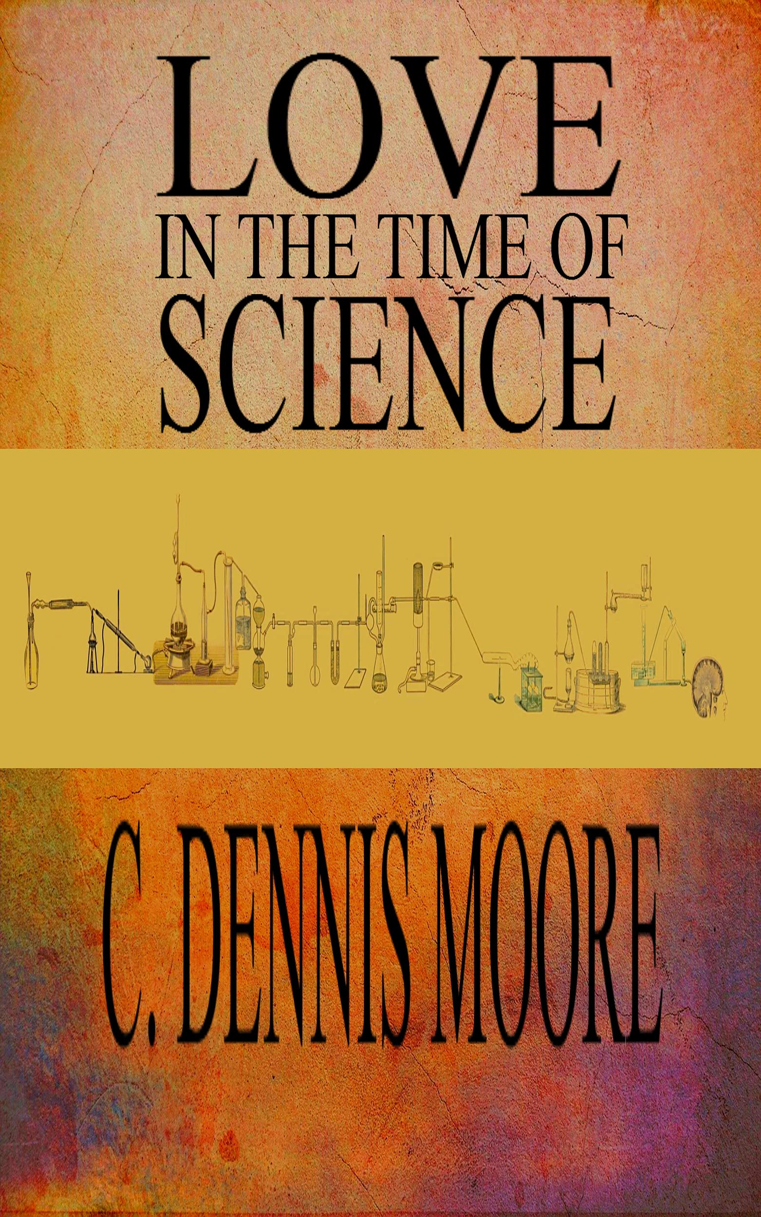 Love in the Time of Science: a standalone short by C. Dennis Moore | Goodreads