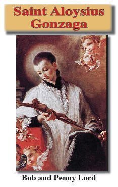 Saint Aloysius Gonzaga by Bob and Penny Lord | Goodreads