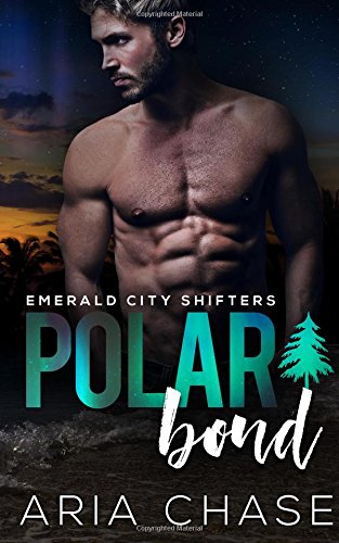 Polar Bond (Emerald City Shifters) by Aria Chase | Goodreads