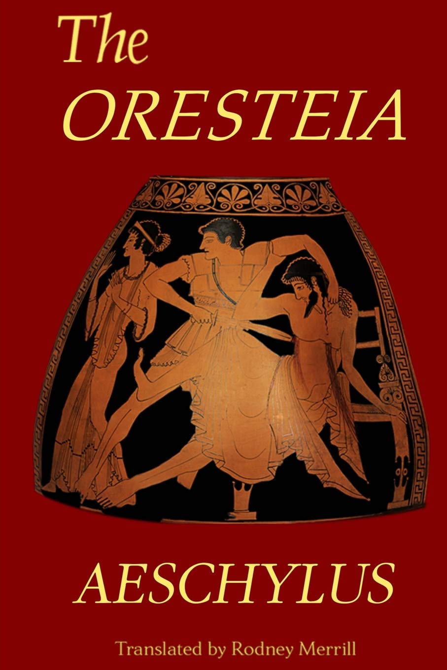 The Oresteia: Agamemnon, The Libation Bearers, Eumenides by Aeschylus ...