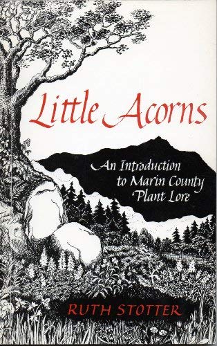 Little Acorns: An Introduction to Marin County Plant Lore by Ruth ...