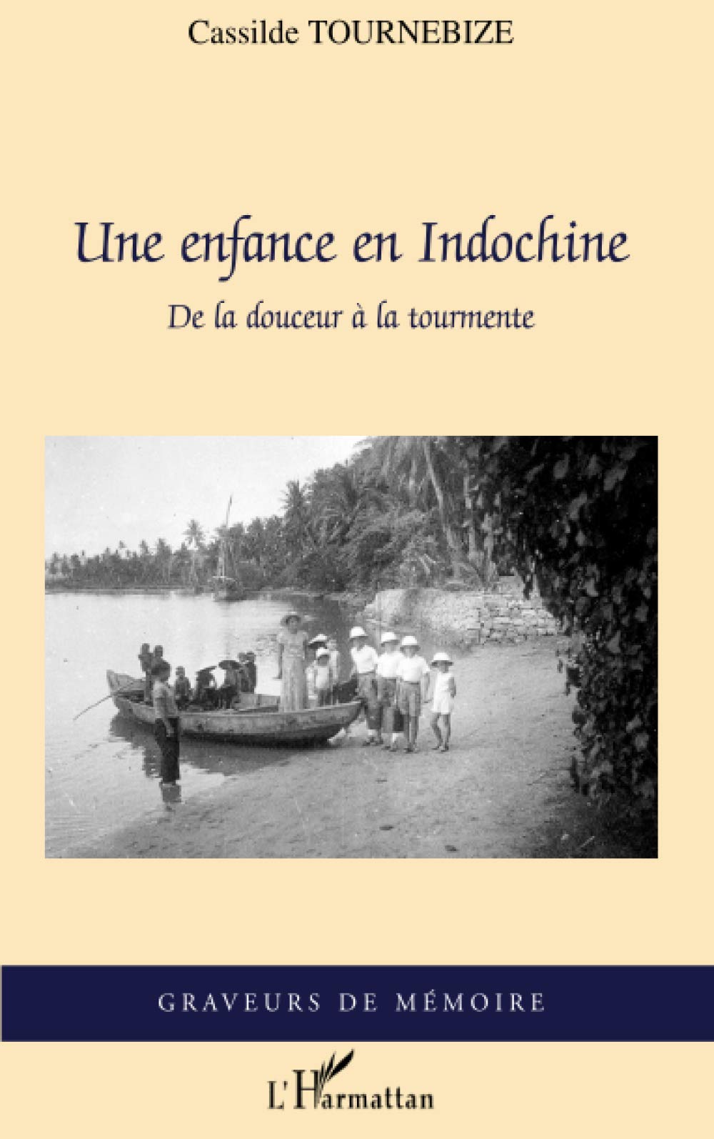 Une enfance en Indochine: De la douceur à la tourmente by Cassilde ...