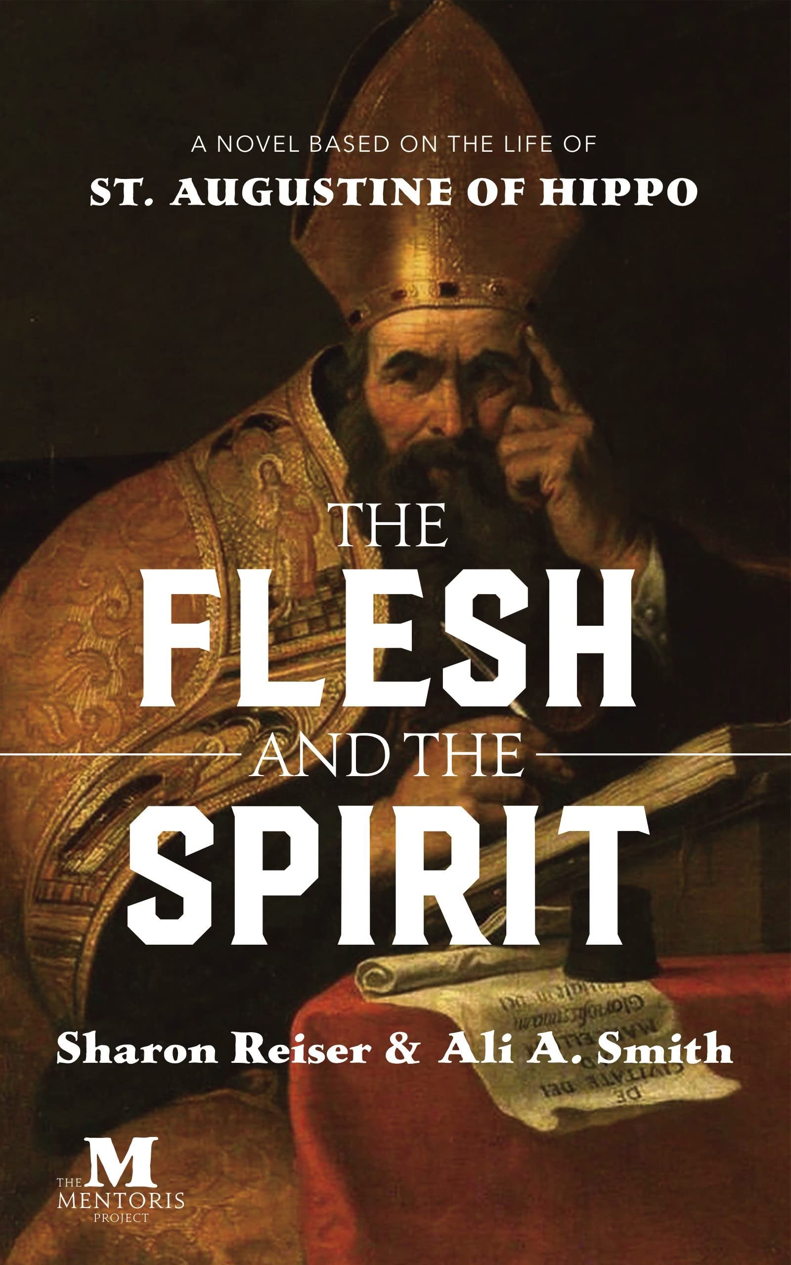The Flesh and the Spirit: A Novel Based on the Life of St. Augustine of ...