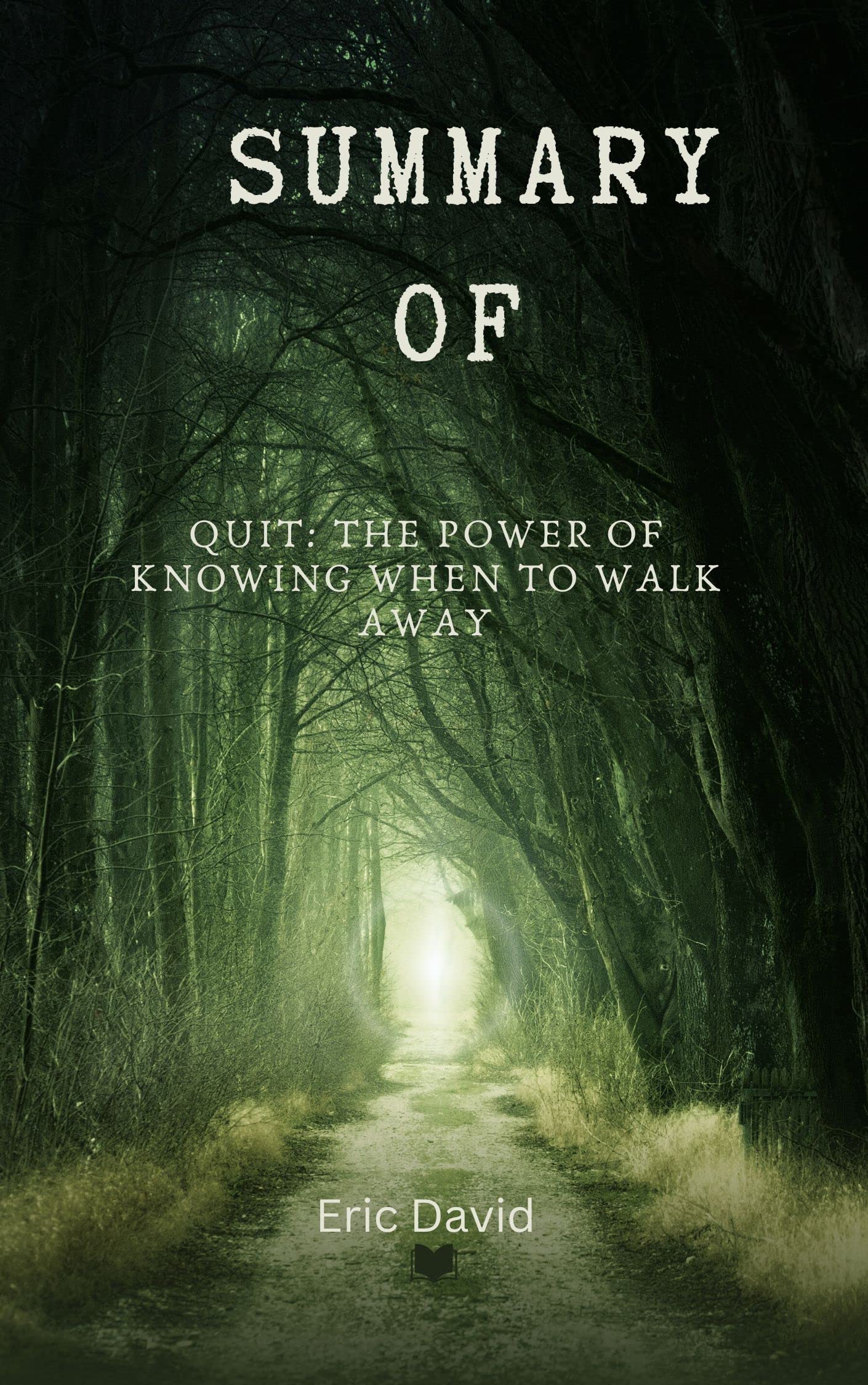 SUMMARY OF Quit: The Power of Knowing When to Walk Away by Eric David ...