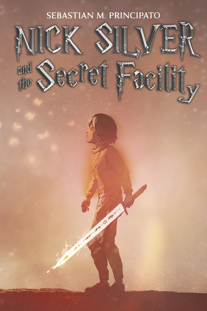 Nick Silver and the Secret Facility (1) by Sebastian M. Principato ...