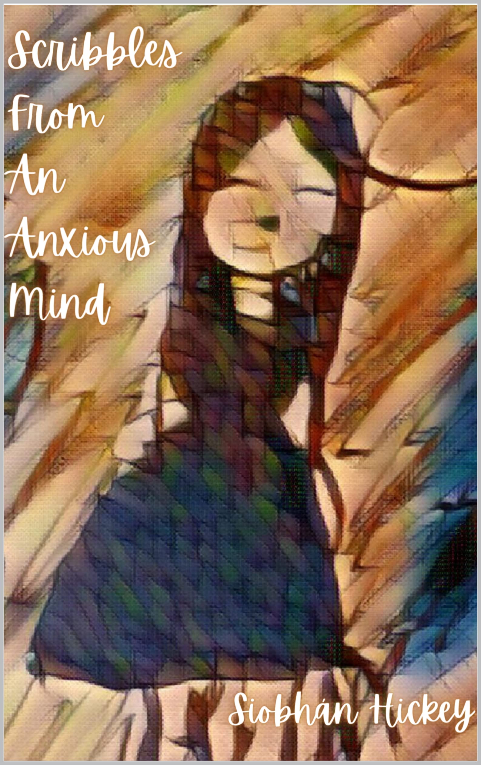 Scribbles from an Anxious Mind by Siobhán Hickey | Goodreads