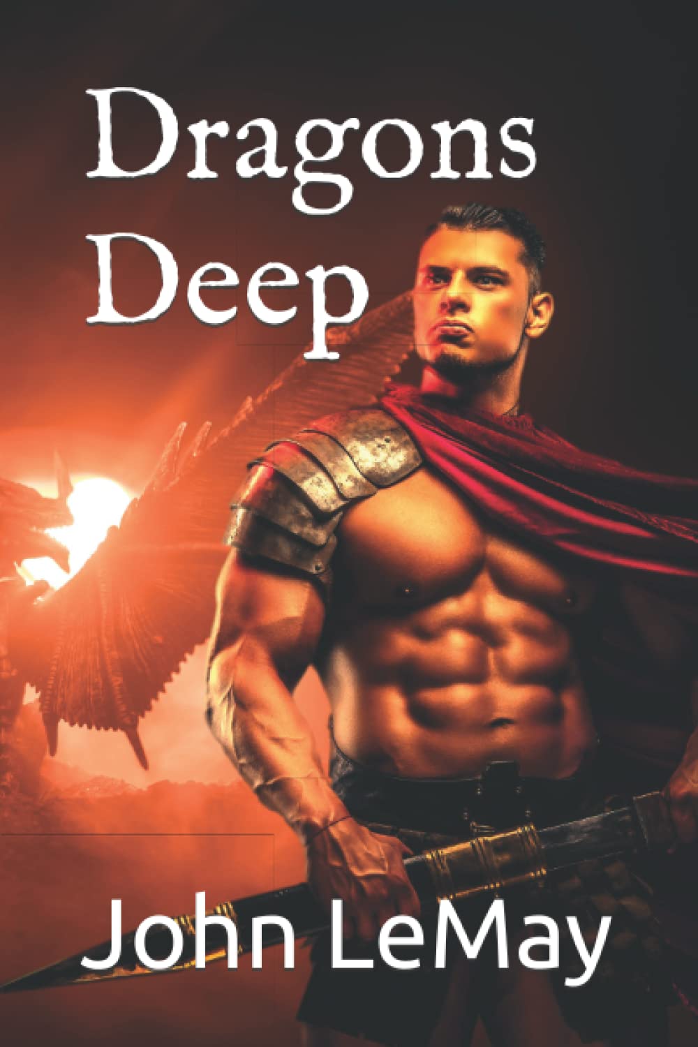 Dragons Deep by Mr. John Andrew LeMay | Goodreads