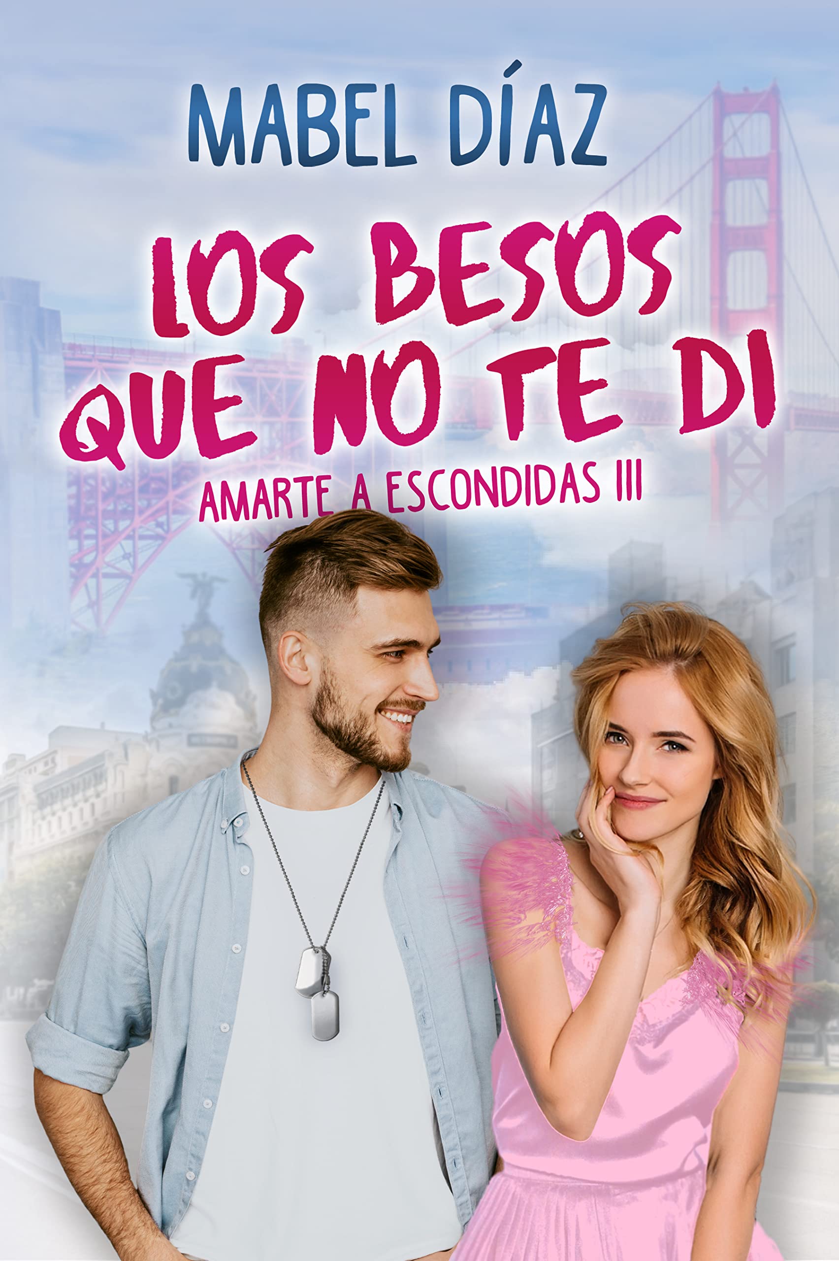 Los besos que no te di: Amarte a escondidas 3 by Mabel Díaz | Goodreads