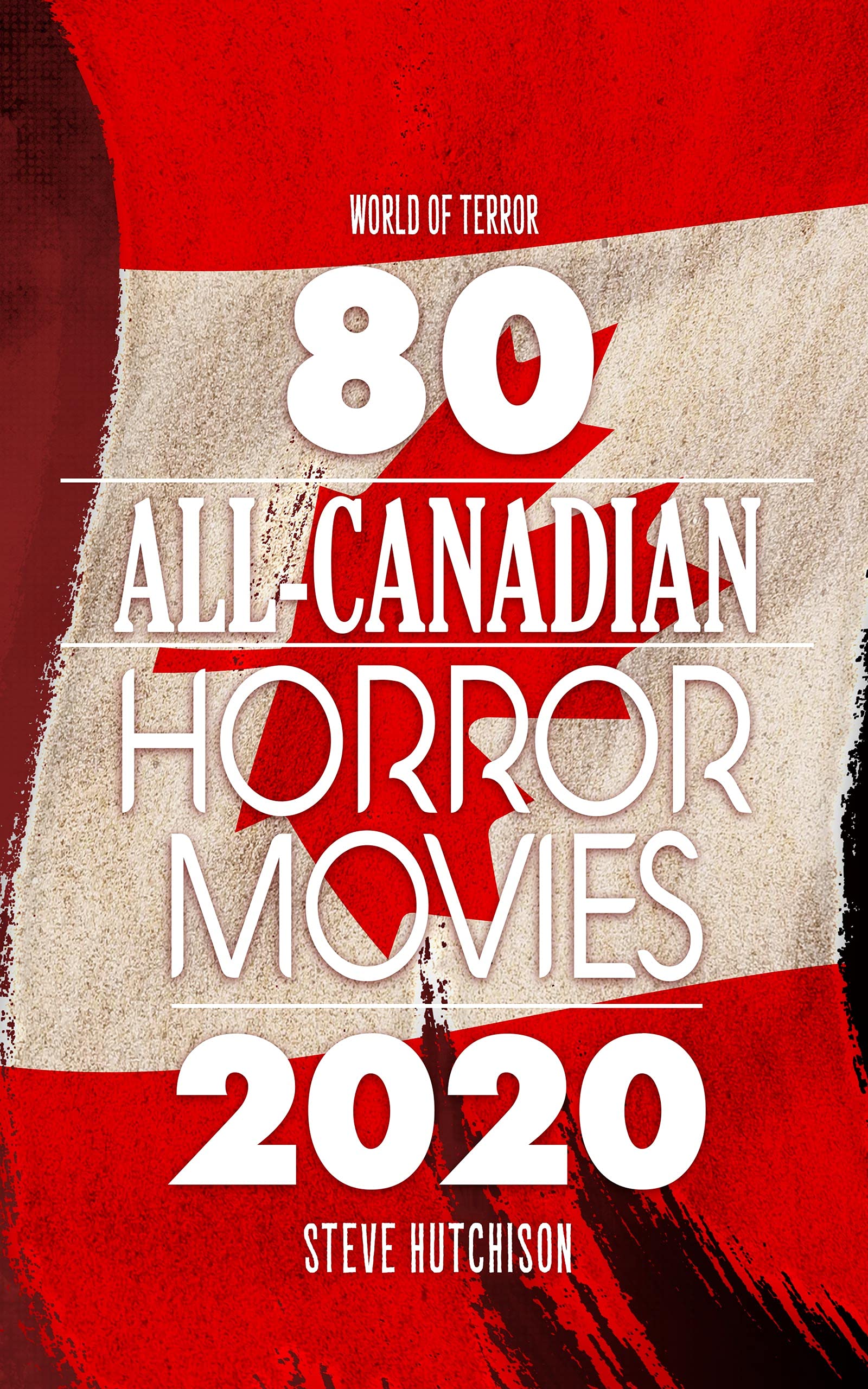 80 All-Canadian Horror Movies (World of Terror 2020 by Steve Hutchison ...