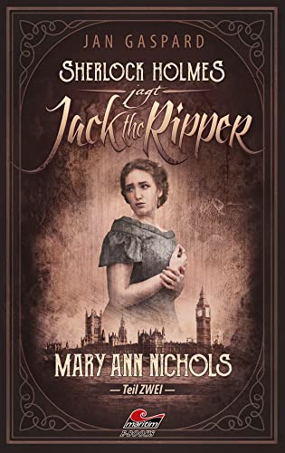 Sherlock Holmes jagt Jack the Ripper (Teil 2) – Mary Ann Nichols by Jan ...