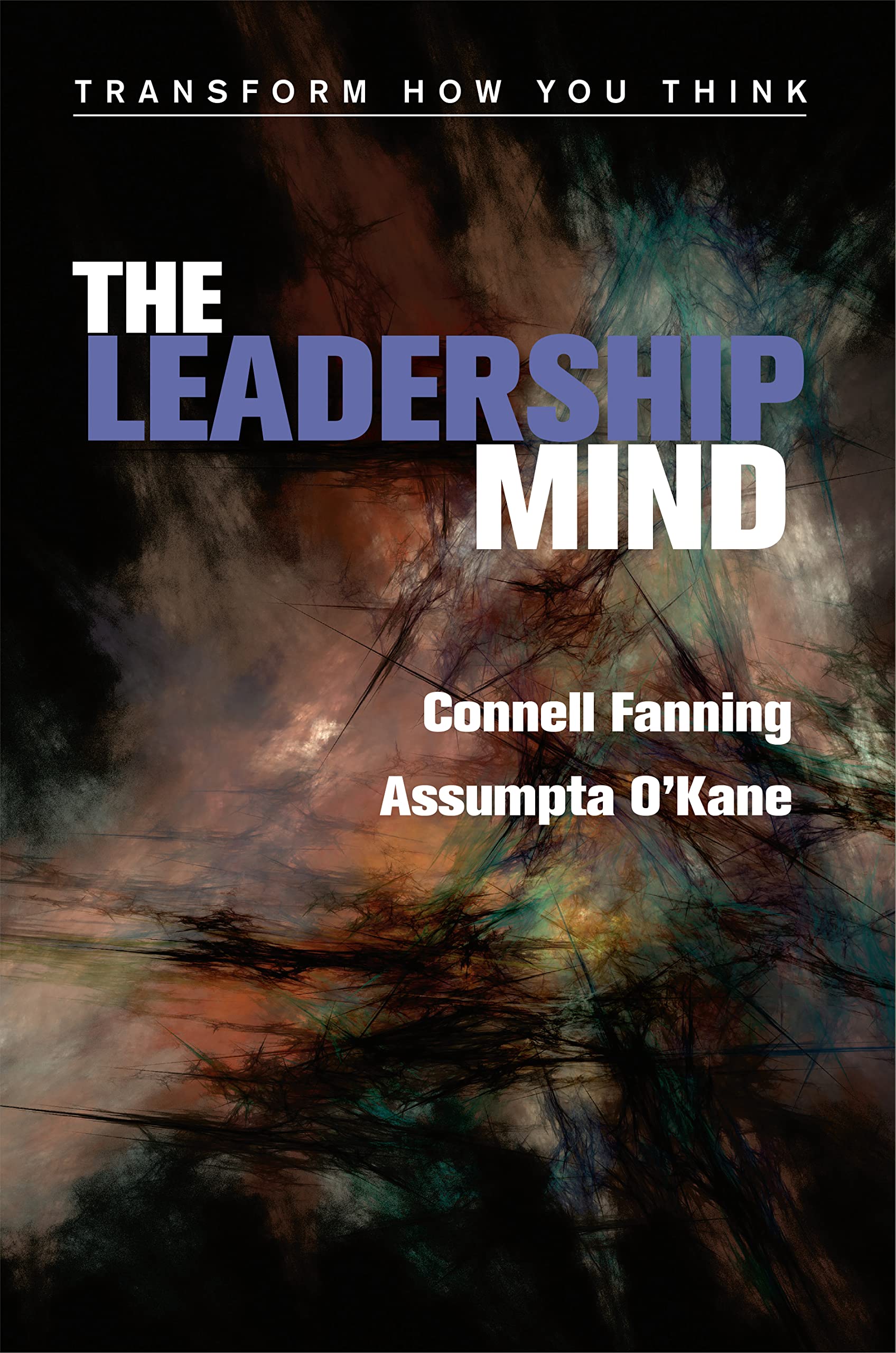 The Leadership Mind by Connell Fanning | Goodreads