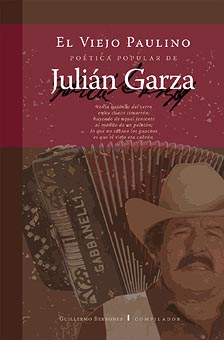 El Viejo Paulino: Poética Popular de Julián Garza by Julián Garza ...
