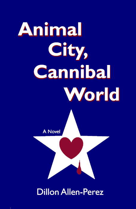 Animal City, Cannibal World by Dillon Allen-Perez | Goodreads
