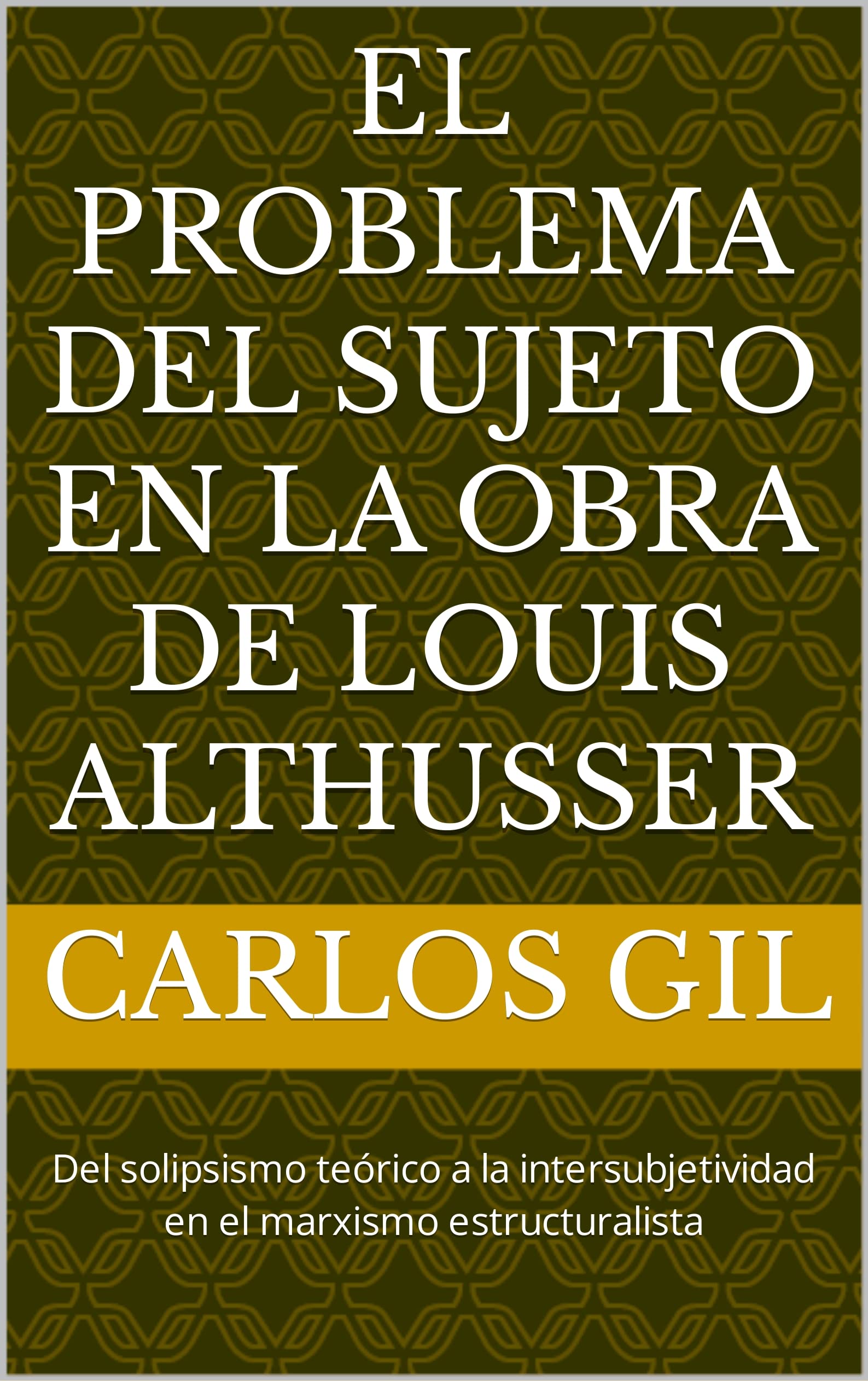 El problema del sujeto en la obra de Louis Althusser: Del solipsismo ...