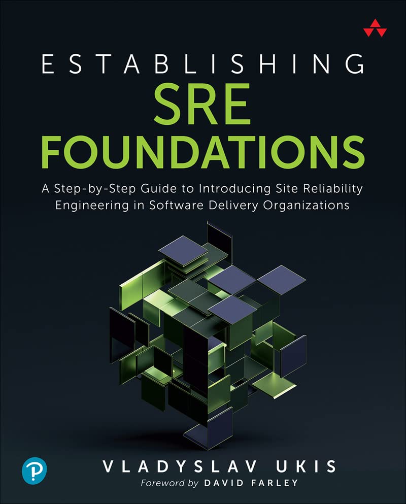 Establishing SRE Foundations: A Step-by-Step Guide to Introducing Site Reliability Engineering ...