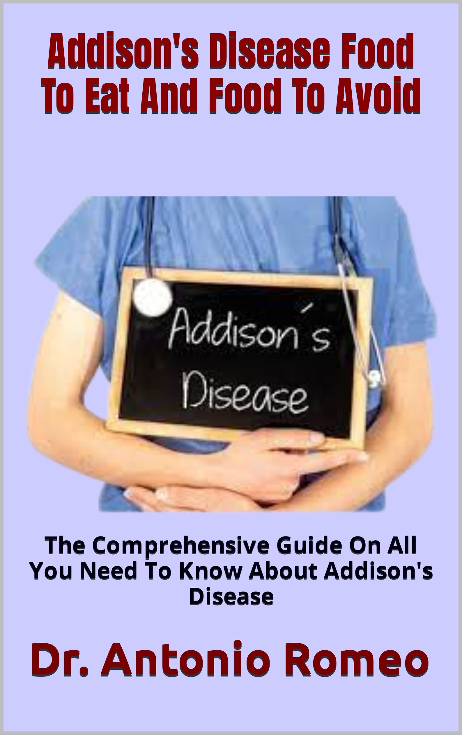 Addison's Disease Food To Eat And Food To Avoid: The Comprehensive ...