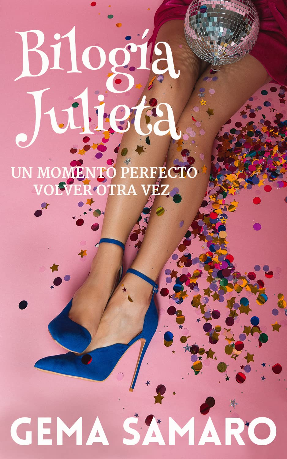 BILOGÍA JULIETA: Un momento perfecto y Volver otra vez by Gema Samaro | Goodreads