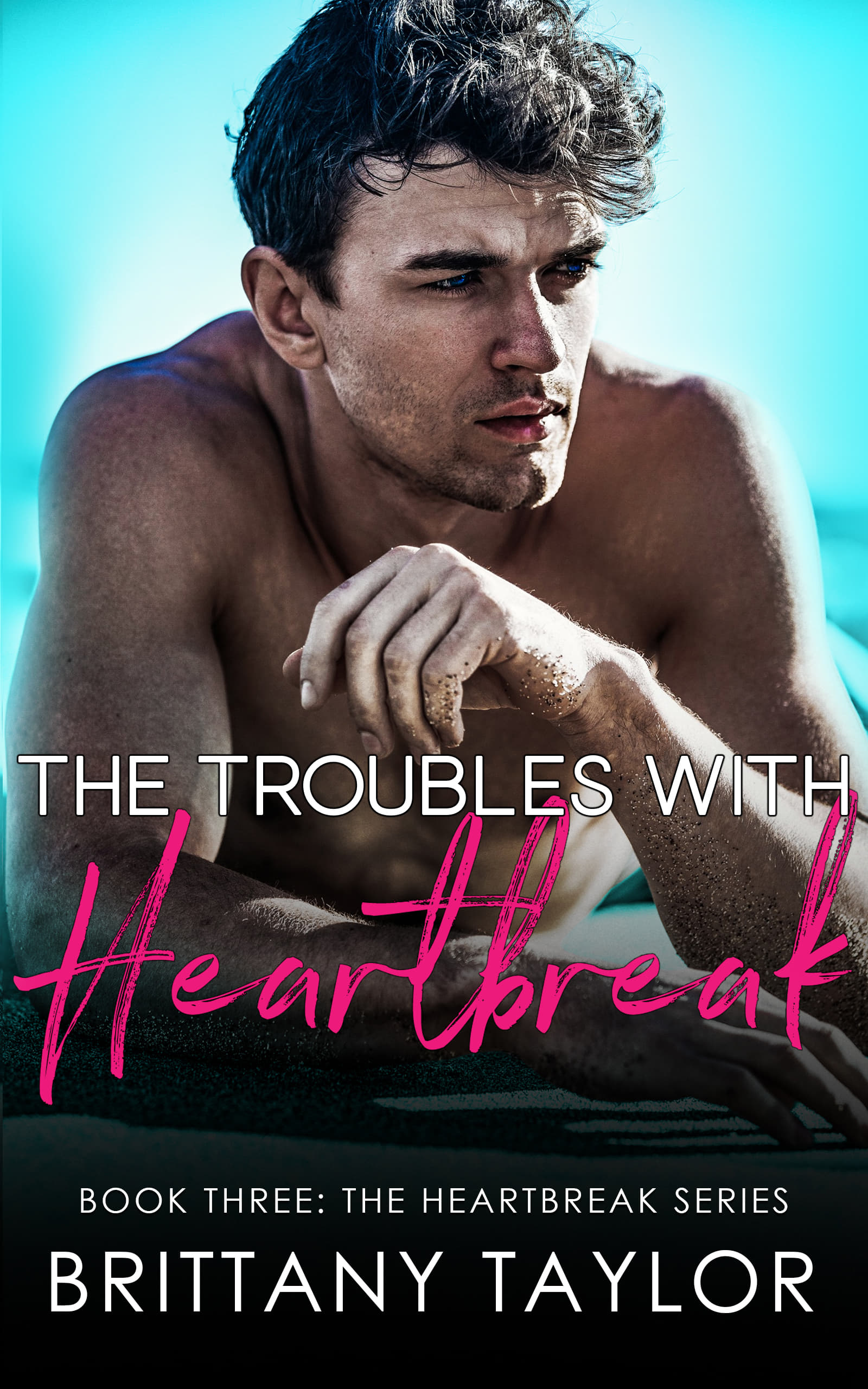 The Troubles with Heartbreak (Heartbreak, #3) by Brittany Taylor ...