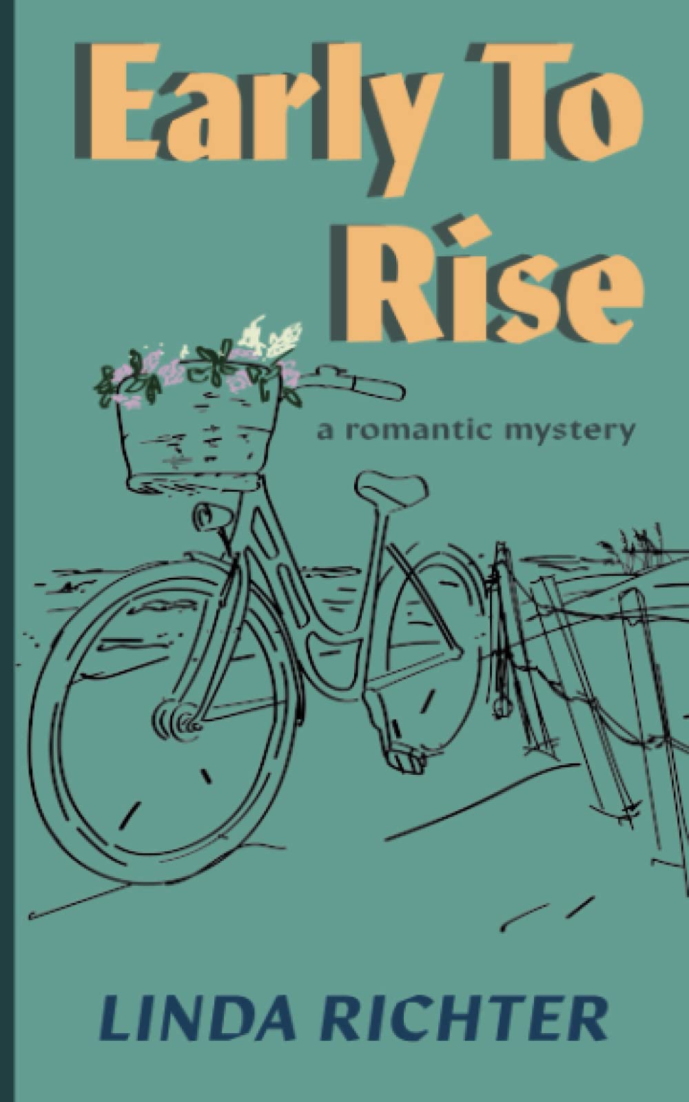 Early to Rise: A romantic mystery by Linda Richter | Goodreads