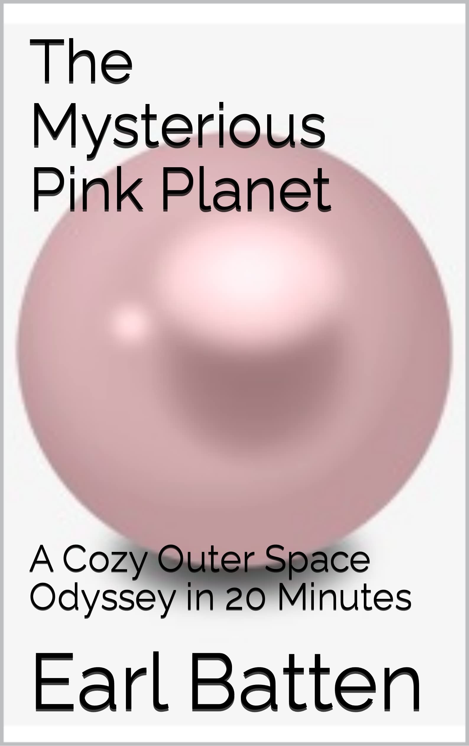 The Mysterious Pink Planet: A Cozy Outer Space Odyssey in 20 Minutes by ...