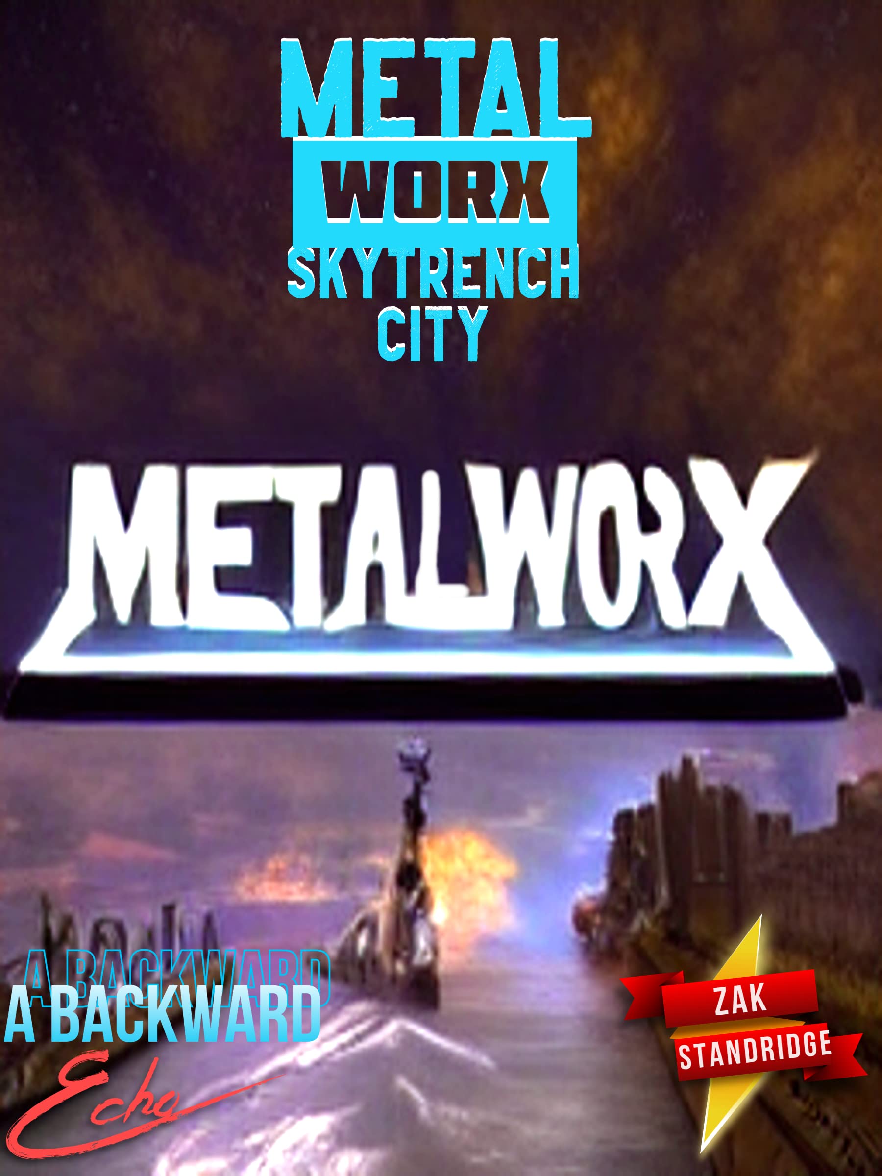 MetalWorx - Sky Trench City: A Backward Echo! by Zak Standridge | Goodreads
