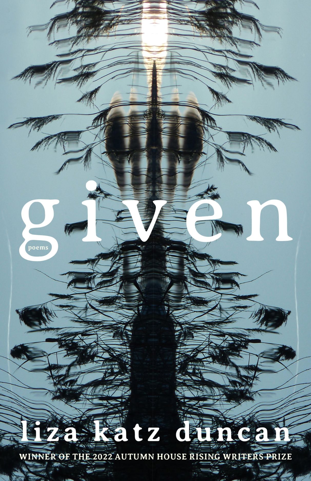 Given (Autumn House Press Rising Writer Prize) by Liza Katz Duncan ...