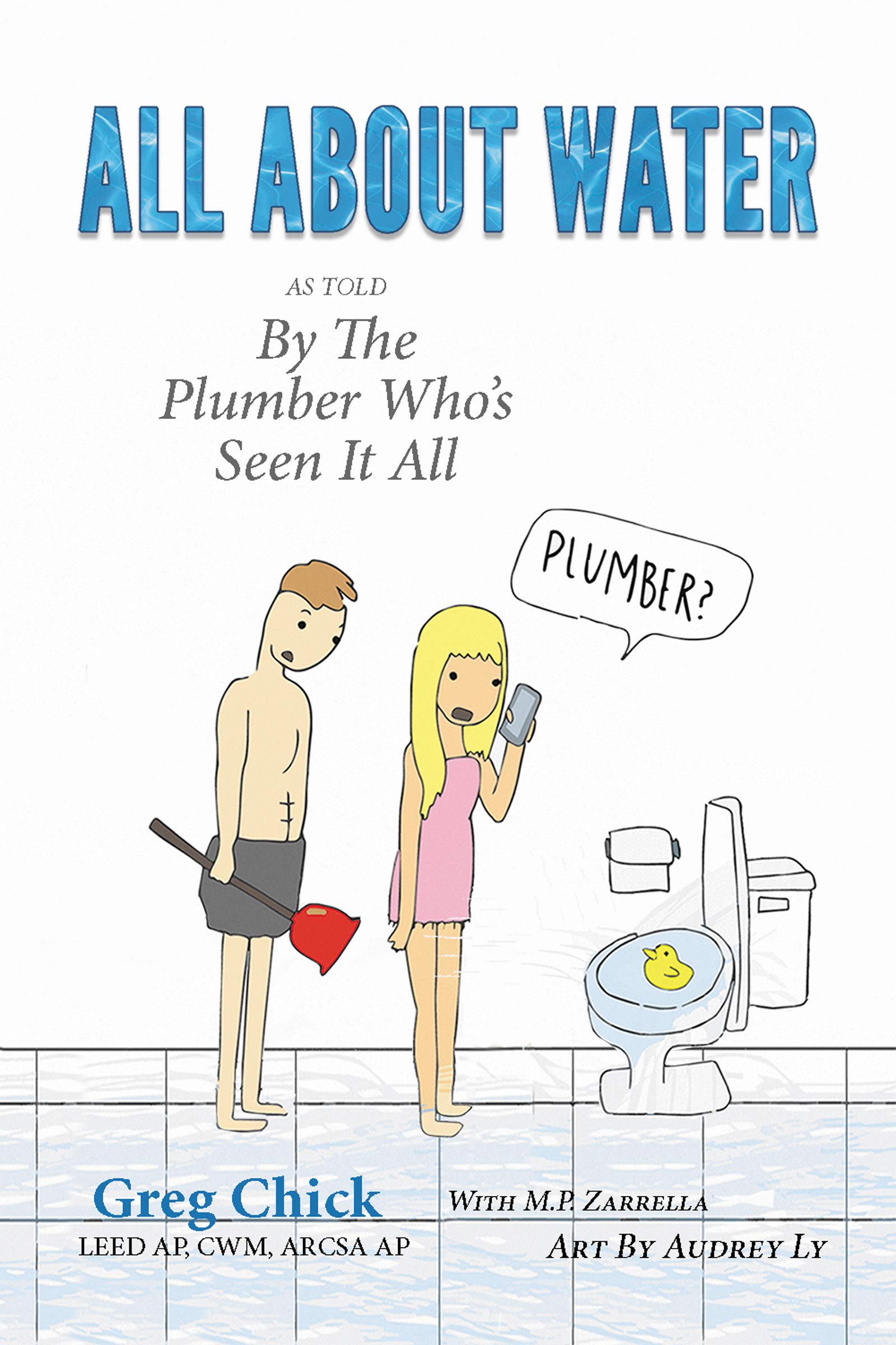 All About Water: As Told By The Plumber Who's Seen It All by Audrey Ly ...