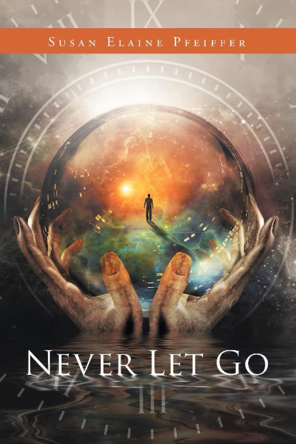 Never Let Go by Susan Elaine Pfeiffer | Goodreads