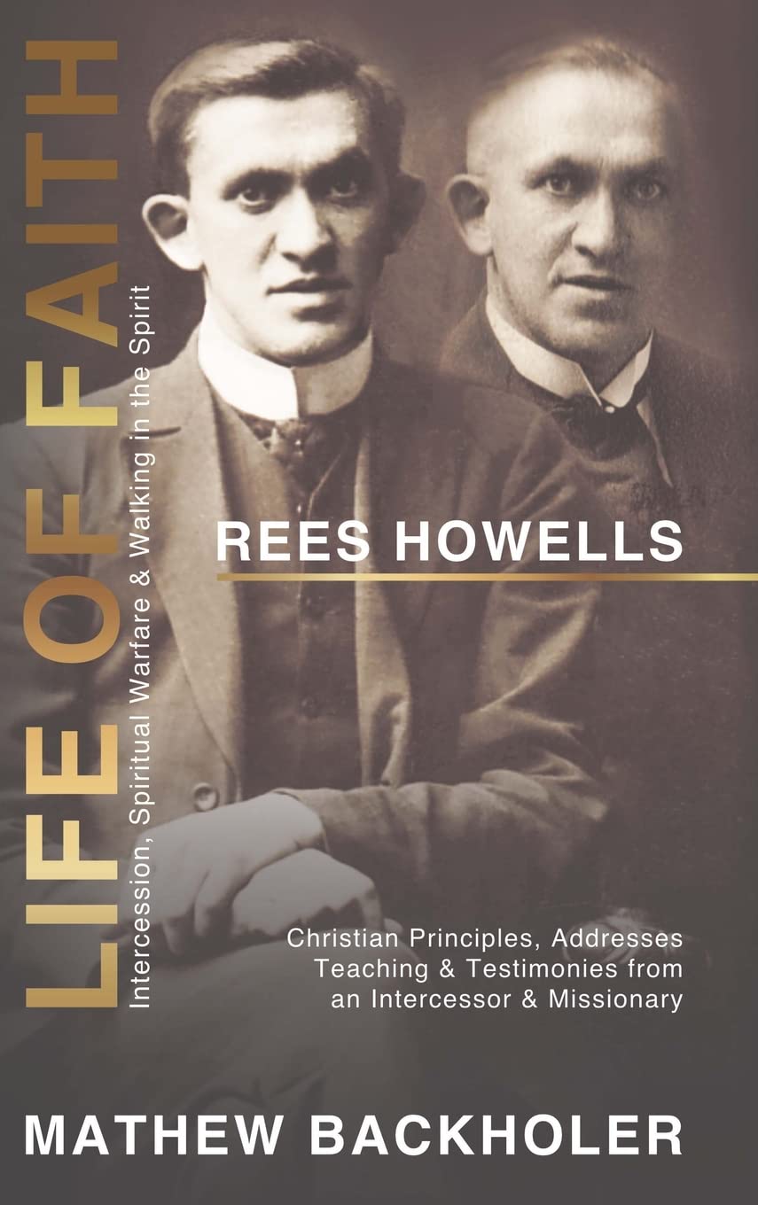Rees Howells, Life of Faith, Intercession, Spiritual Warfare and ...