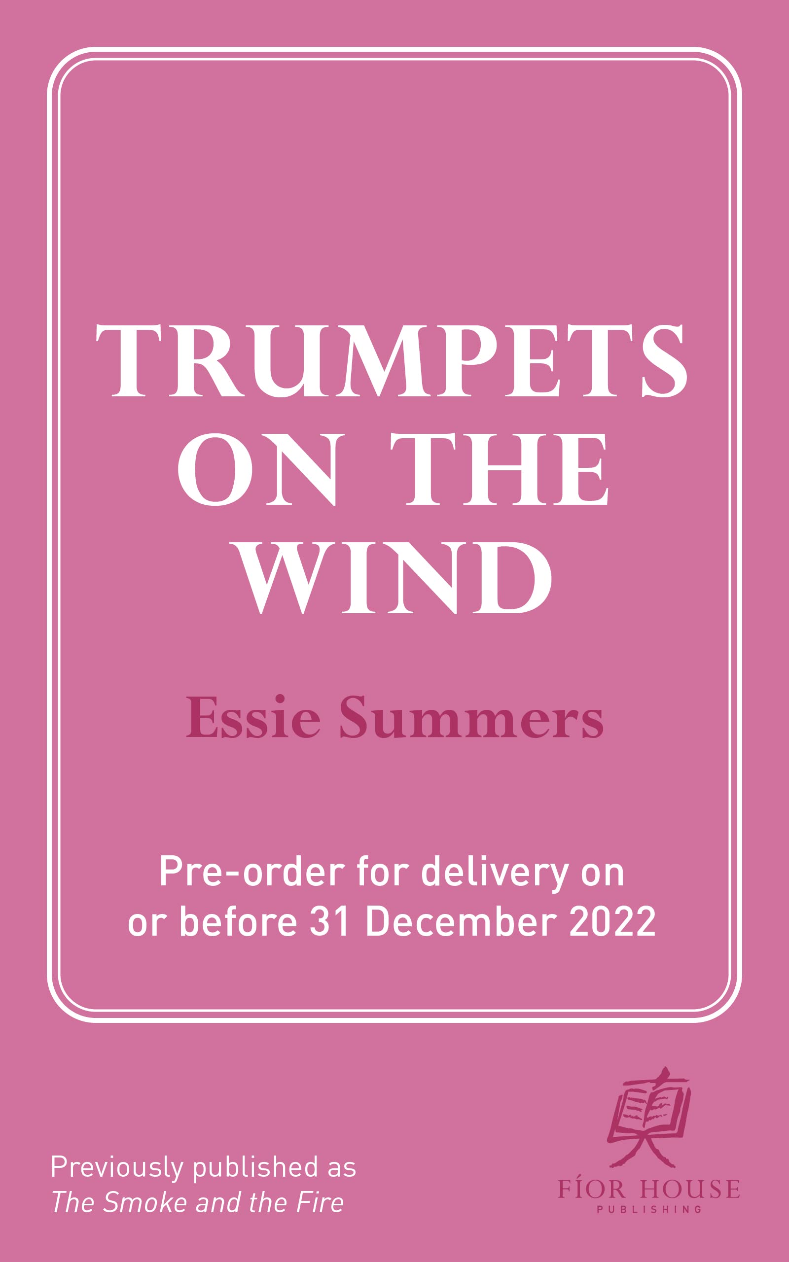 Trumpets on the Wind: Previously published as The Smoke and the Fire by ...