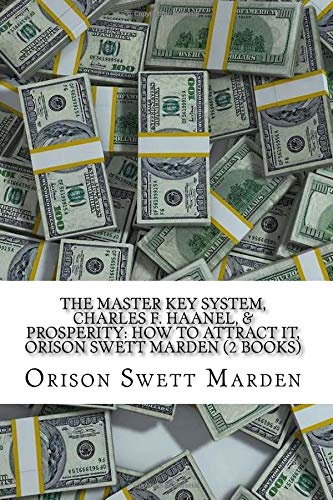 THE MASTER KEY SYSTEM, CHARLES F. HAANEL, & PROSPERITY: HOW TO ATTRACT ...