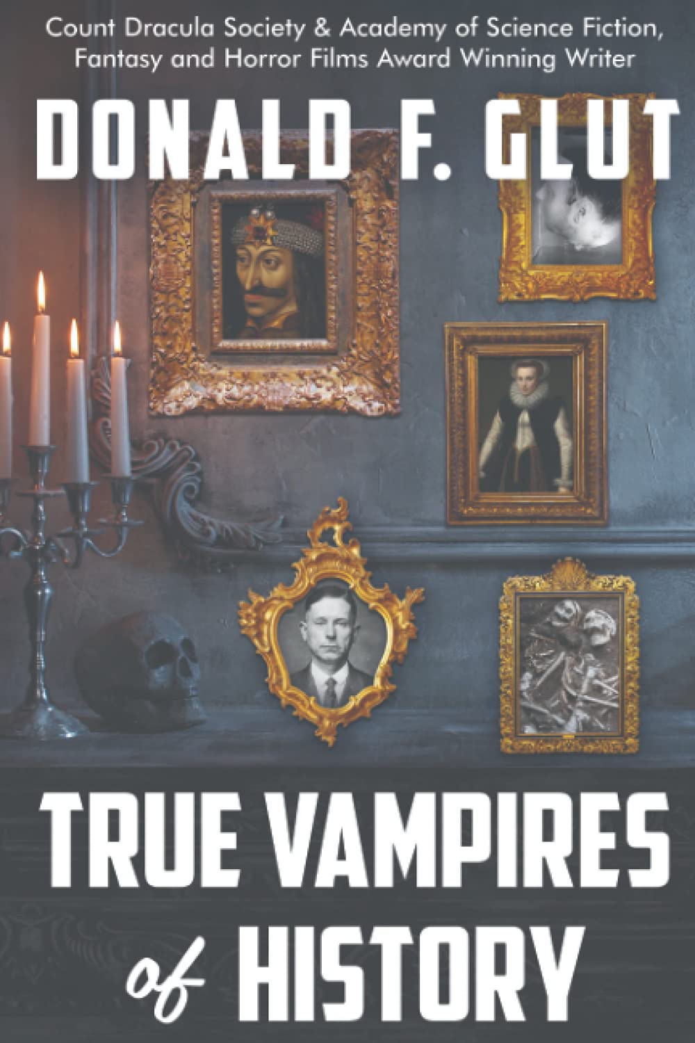TRUE VAMPIRES OF HISTORY: From Roman Times to the Present by Donald F ...