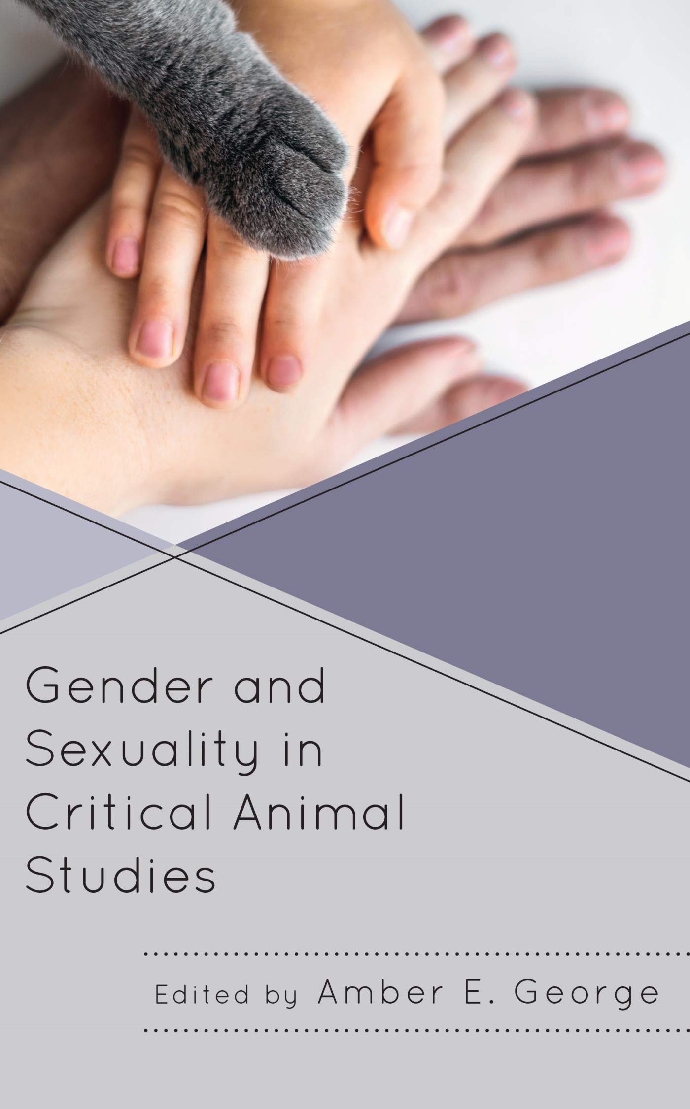 Gender and Sexuality in Critical Animal Studies by Amber E. George ...