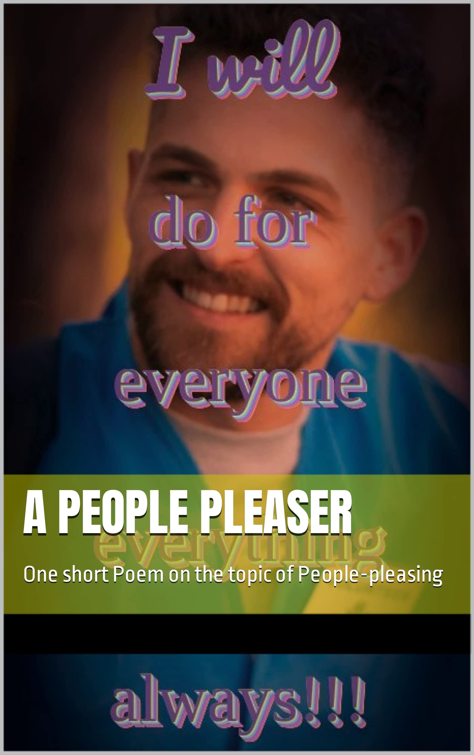 A People Pleaser: One short Poem on the topic of People-pleasing by ...