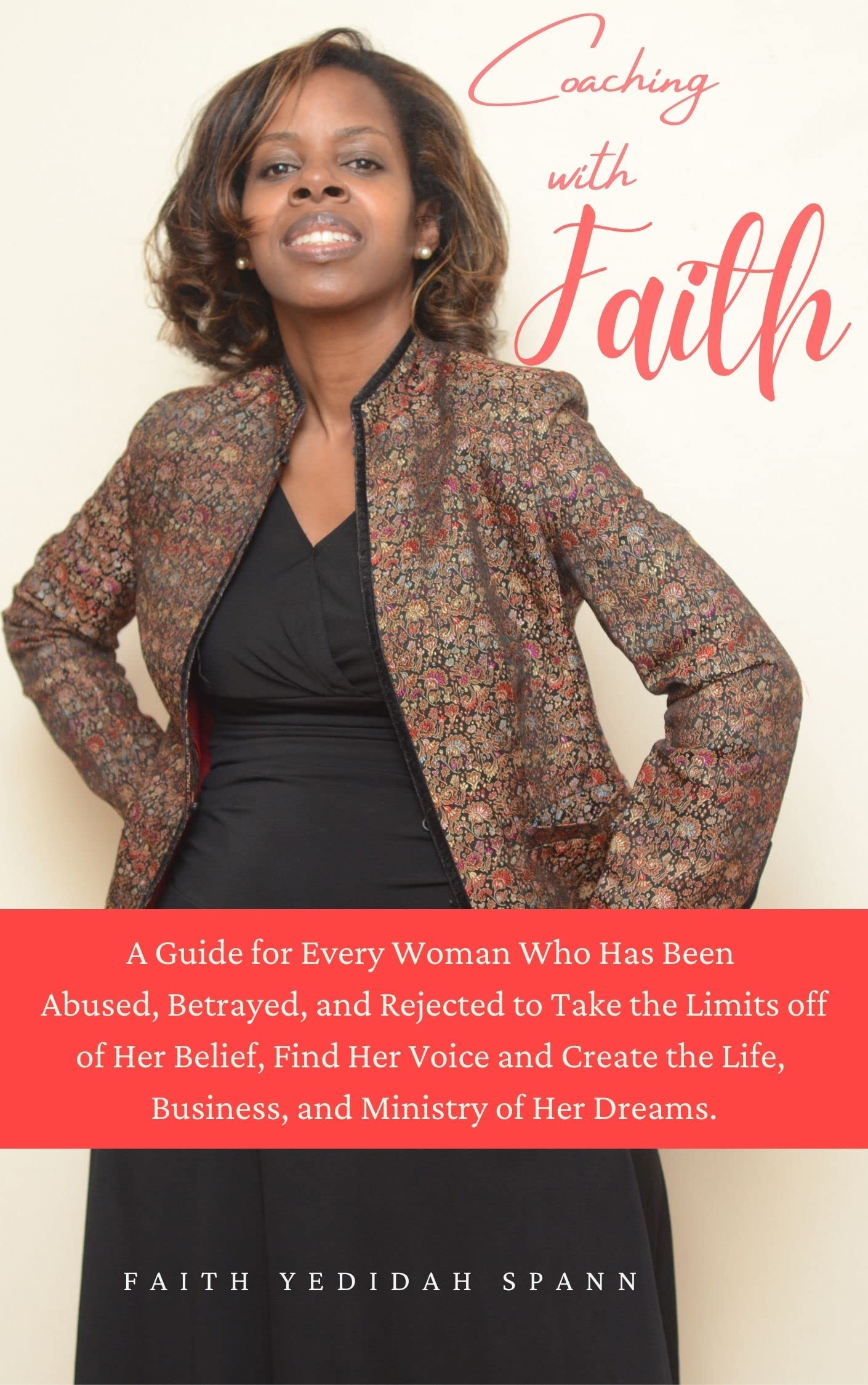 Coaching with Faith: A Guide for Every Woman Who Has Been Abused ...