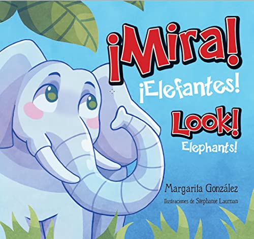 ¡MIRA! ¡ELEFANTES! LOOK! ELEPHANTS!: Libro bilingüe ilustrado en ...