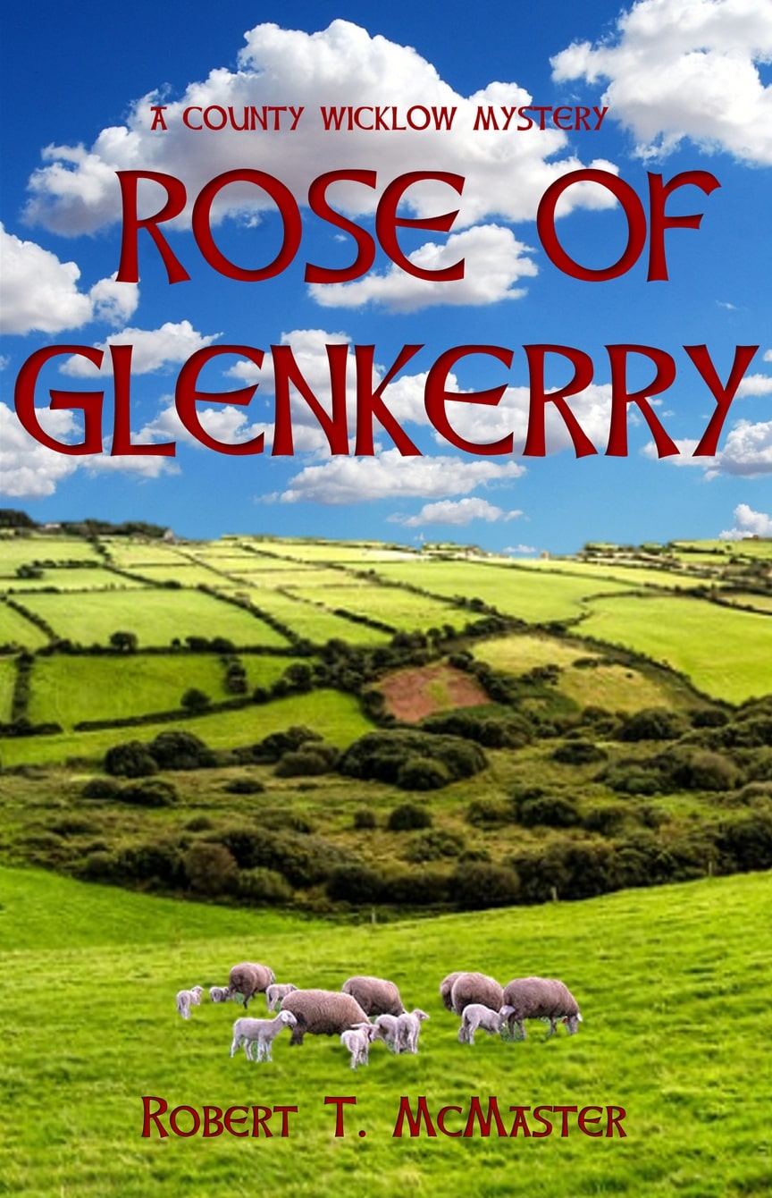 Rose of Glenkerry: A County Wicklow Mystery by Robert T. McMaster ...