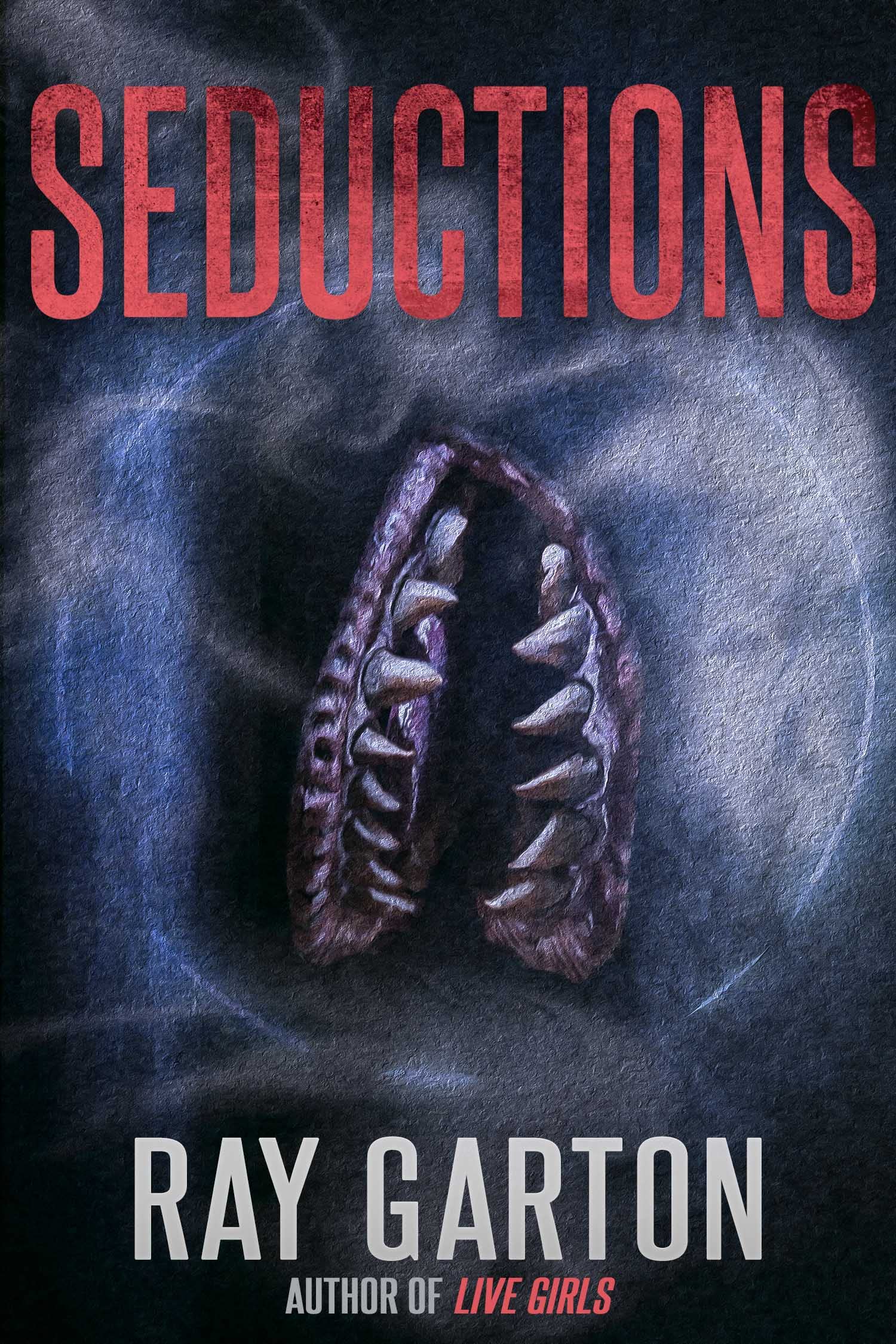 Seductions (The Horror of Ray Garton Book 24) by Ray Garton | Goodreads