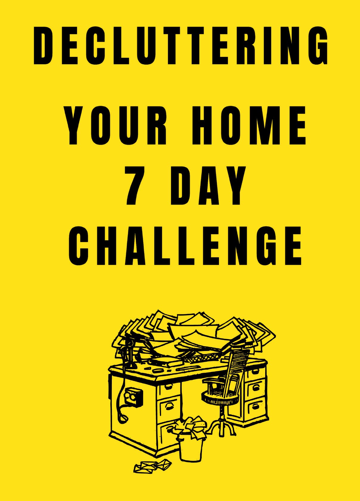Decluttering Your Home 7 Day Challenge: Declutter workbook step by step guide by James Burman ...