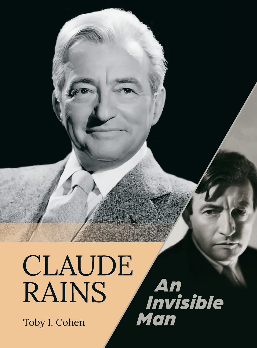 Claude Rains - An Invisible Man (hardback) by Toby I. Cohen | Goodreads