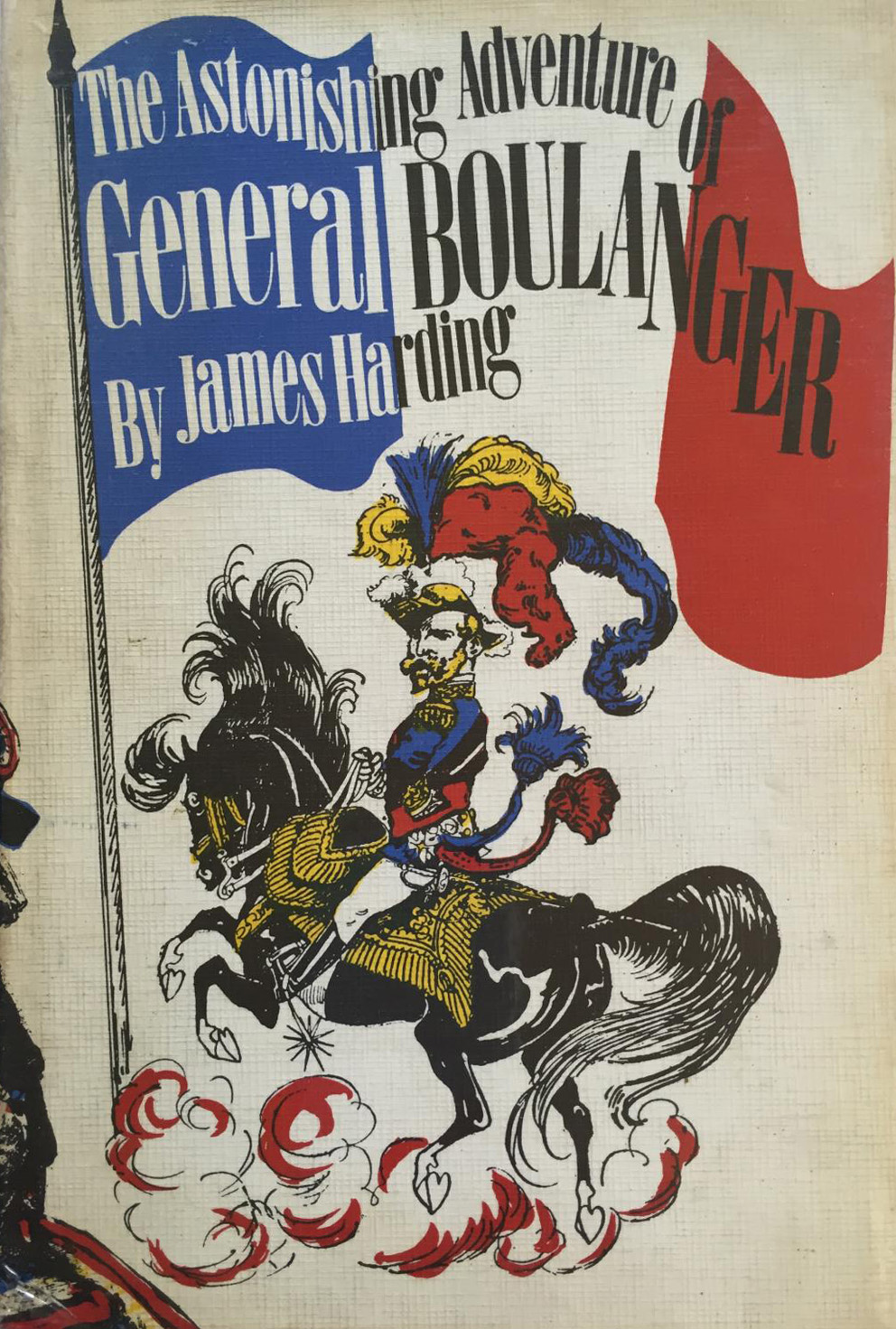 The Astonishing Adventure of General Boulanger by James Harding | Goodreads