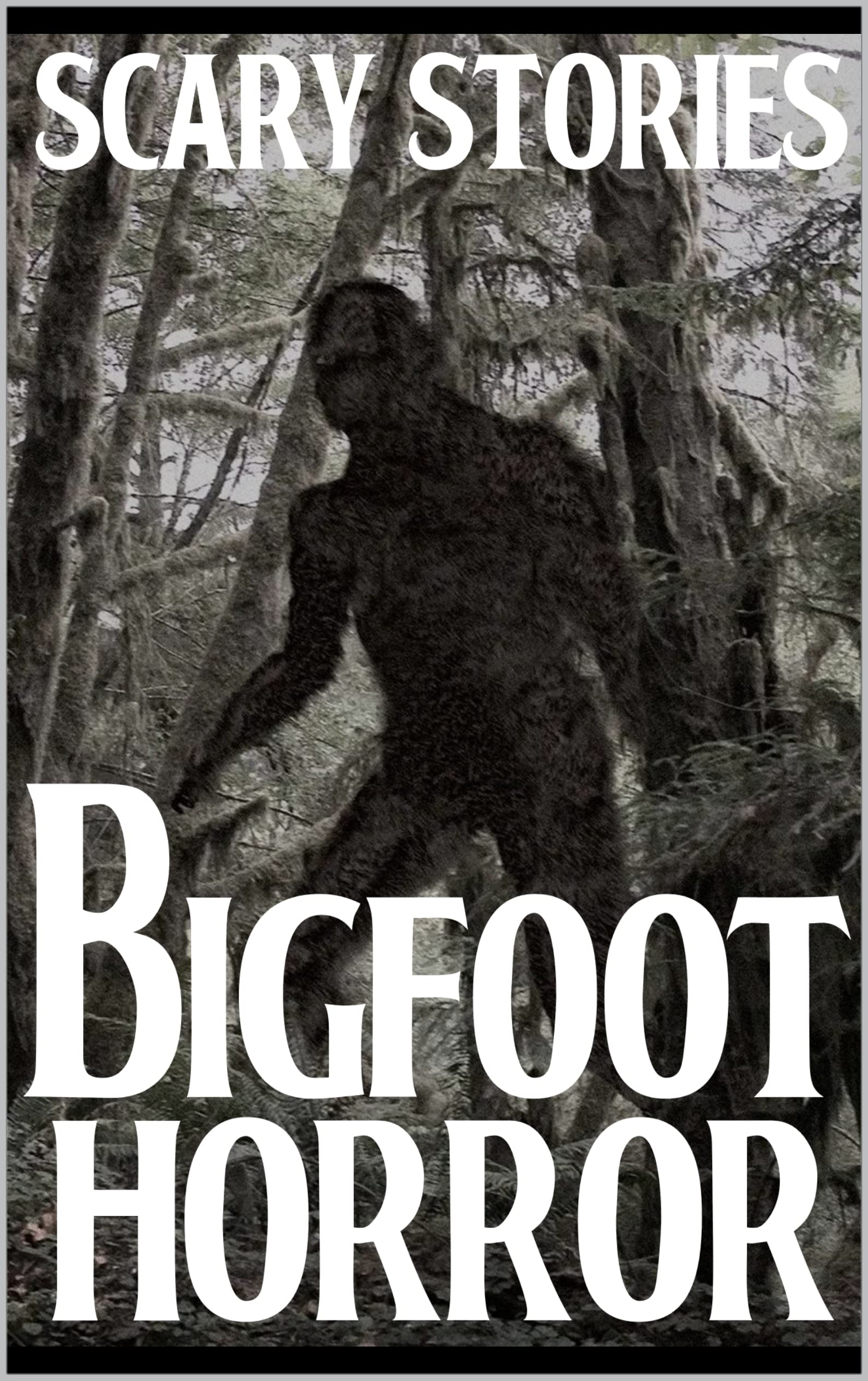 Scary Bigfoot Horror Stories: Vol 1 by Roman Nessie | Goodreads