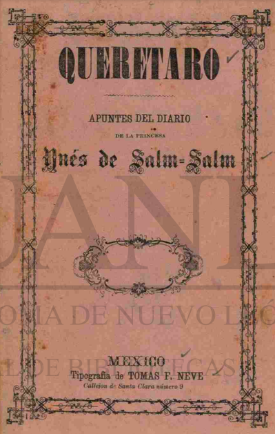 Querétaro: Apuntes del diario de la princesa Inés de Salm Salm by Agnes ...