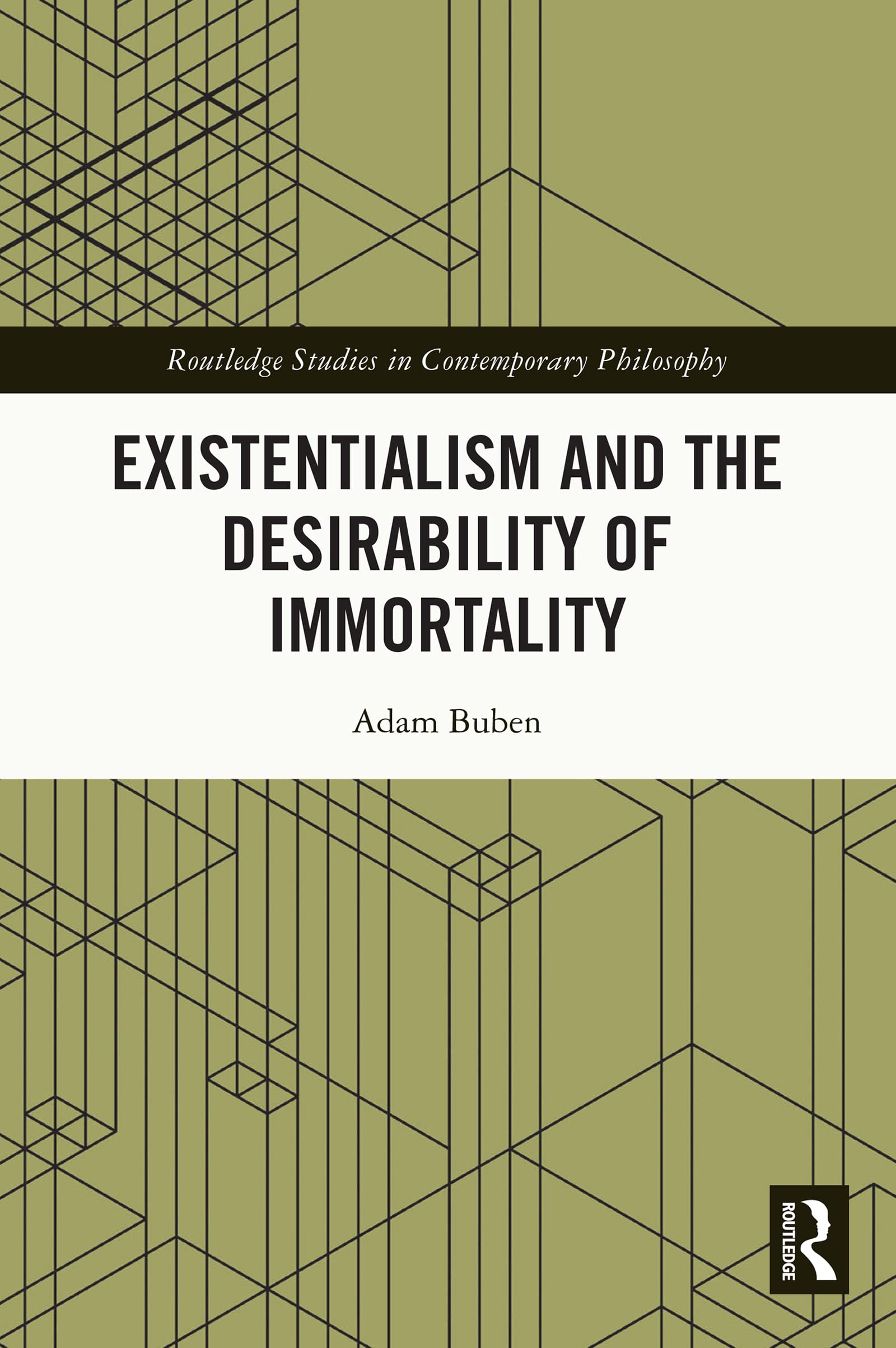 Existentialism and the Desirability of Immortality by Adam Buben ...