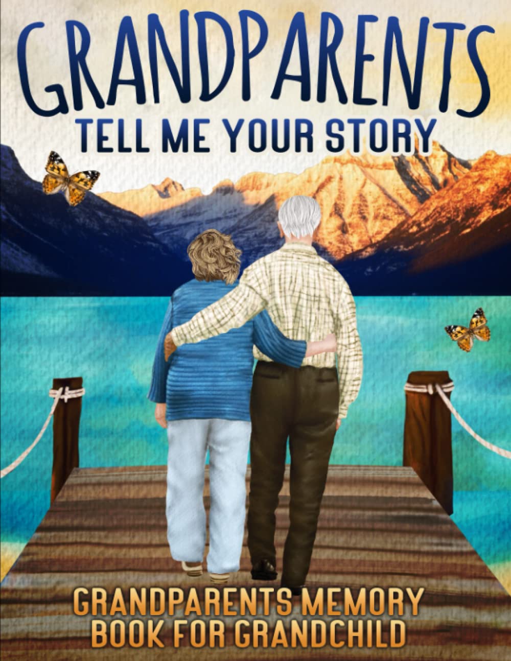 Grandparents, Tell Me Your Story: Keepsake & Memory Journal with questions for Grandparents ...