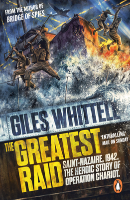 The Greatest Raid: St Nazaire, 1942: The Heroic Story of Operation ...