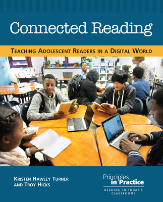Connected Reading: Teaching Adolescent Readers in a Digital World by ...