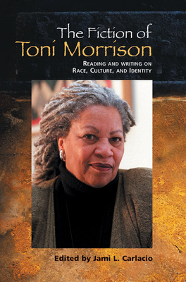The Fiction of Toni Morrison: Reading and Writing on Race, Culture, and ...