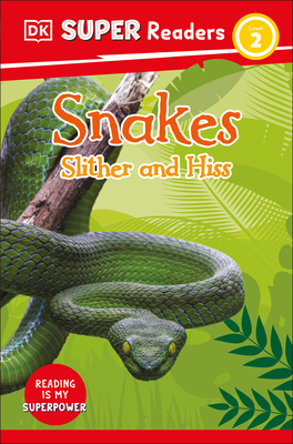 Snakes: Slither and Hiss (DK Super Readers Level 2) by Fiona Lock ...